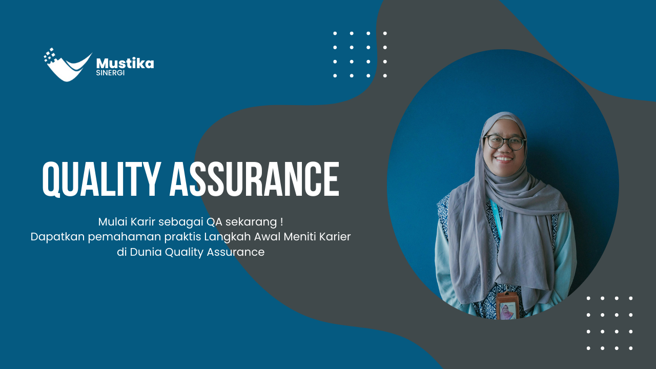 Meniti Karier di Dunia Quality Assurance | Mustika Sinergi